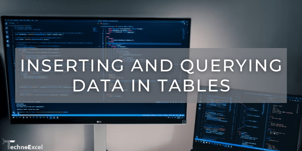 Inserting And Querying Data In Tables Technoexcel Blog
